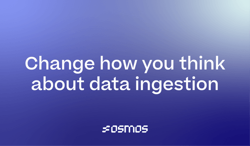 Osmos Blog - The First Mile of Data Ingestion